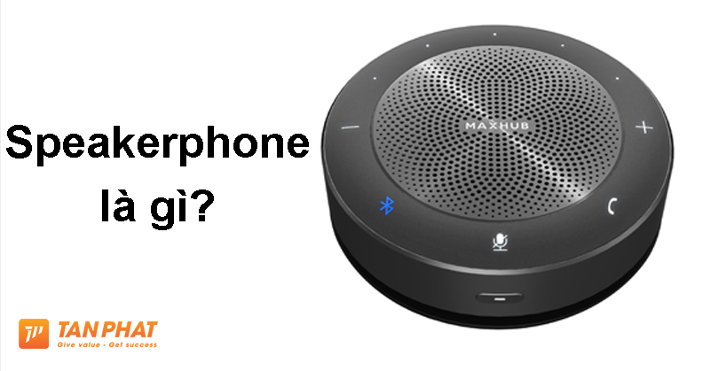 Speakerphone là gì? Tháng 10